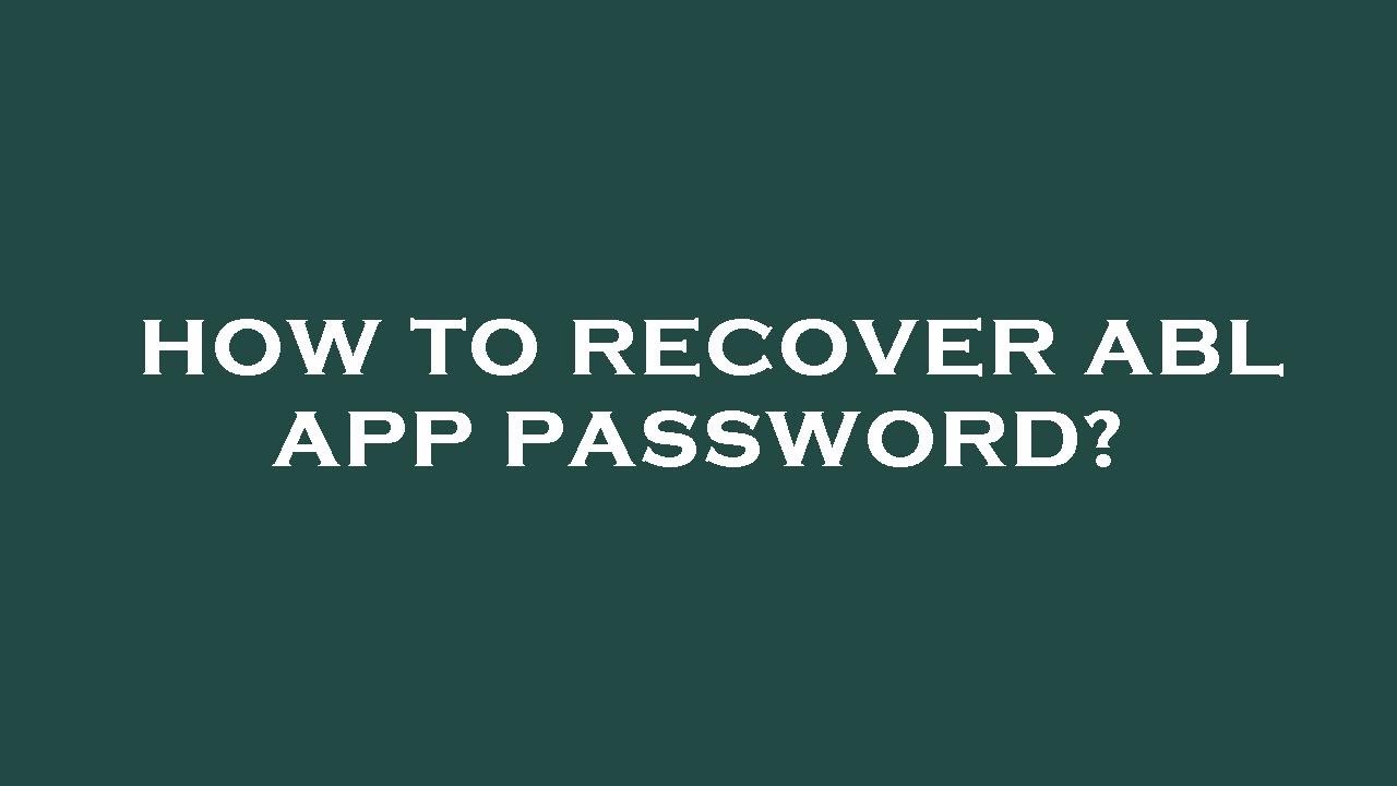 How to recover abl app password? - YouTube