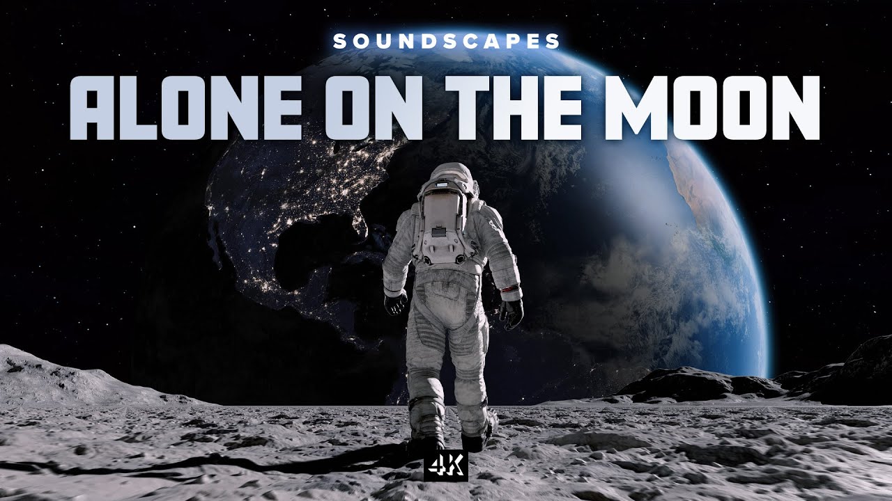 Alone on the Moon - Solo Moon Walk - 4hr Generative Soundscapes - 4K ...