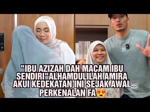 "IBU AZIZAH DAH MACAM IBU SENDIRI "ALHAMDULILAH AMIRA AKUI KEDEKATAN ...