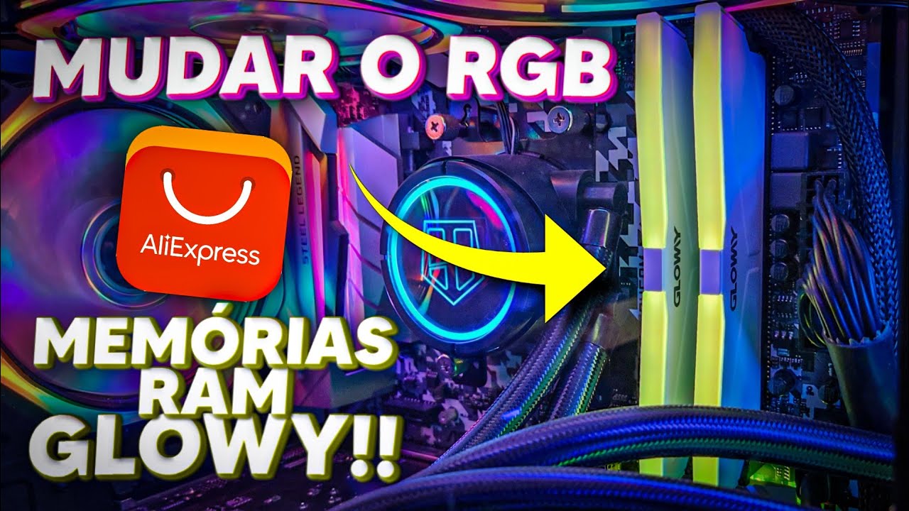 Saiba como mudar o RGB das MEMÓRIAS RAM GLOWY do ALIEXPRESS! - YouTube