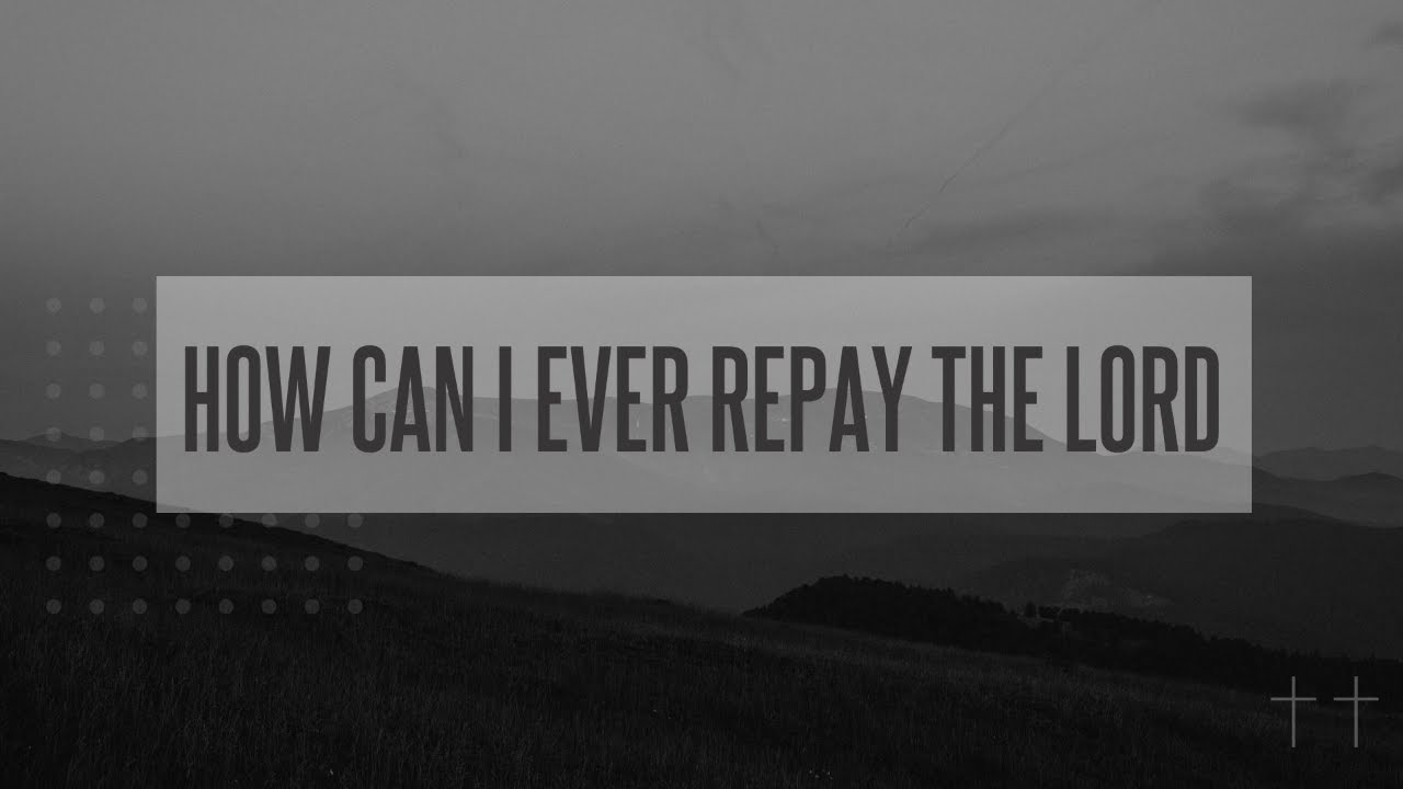 “How Can I Ever Repay the Lord?,” Pastor Philip Farley, Family Worship ...