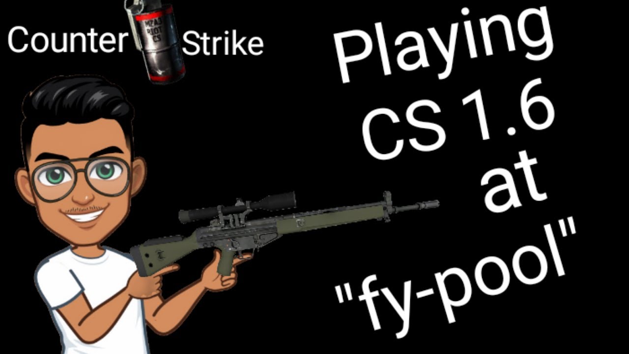 Playing Counter Strike 1.6 at map "fy-pool" with the streak of 17-1 ...