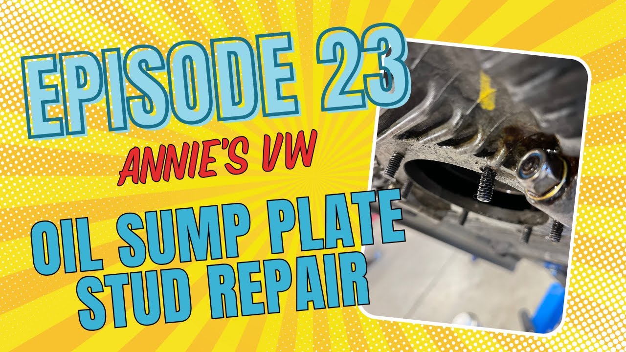 Episode 23 - Oil Sump Plate Stud Repair; 1969 VW Beetle 'Helen Wheels ...