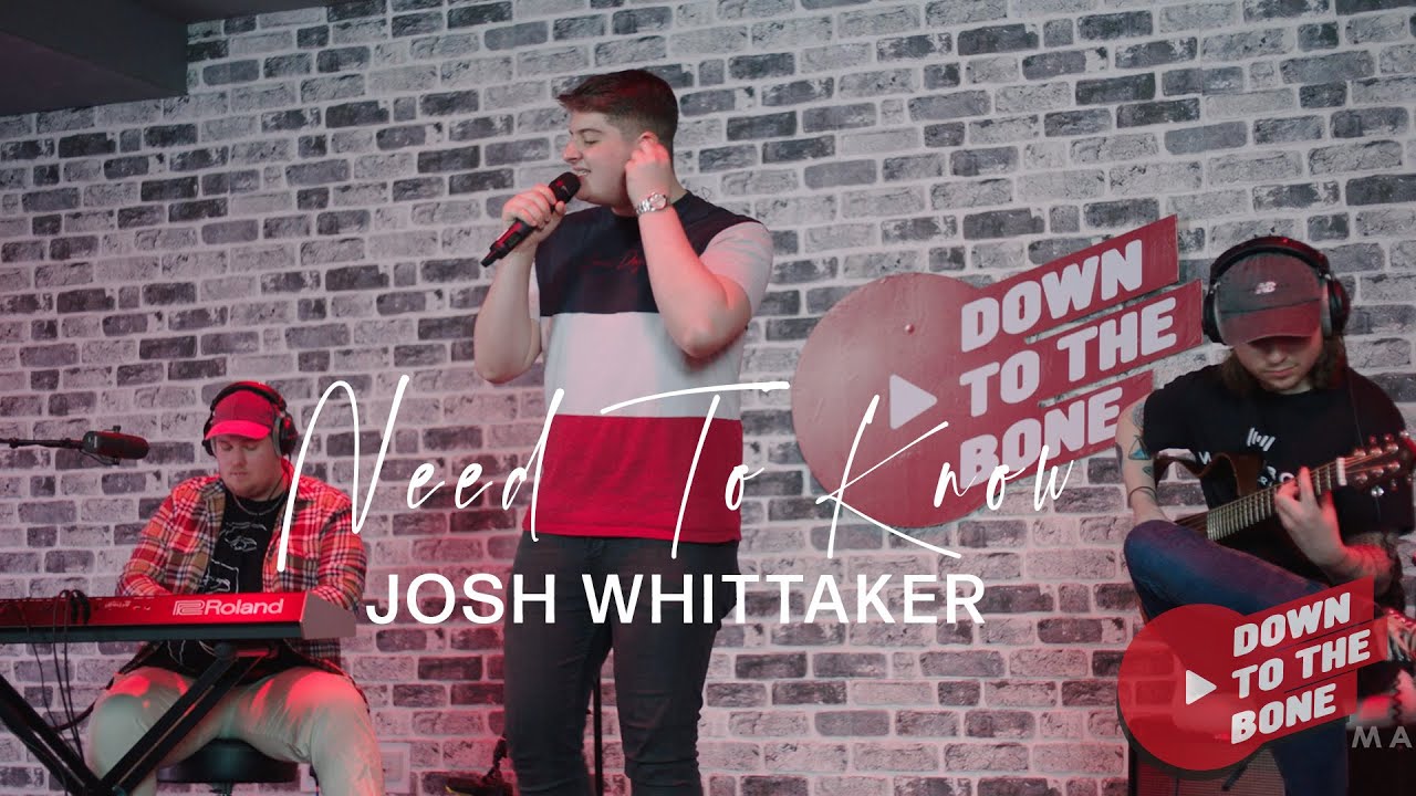 Josh Whittaker - Need To Know (Down To The Bone Live Sessions ...