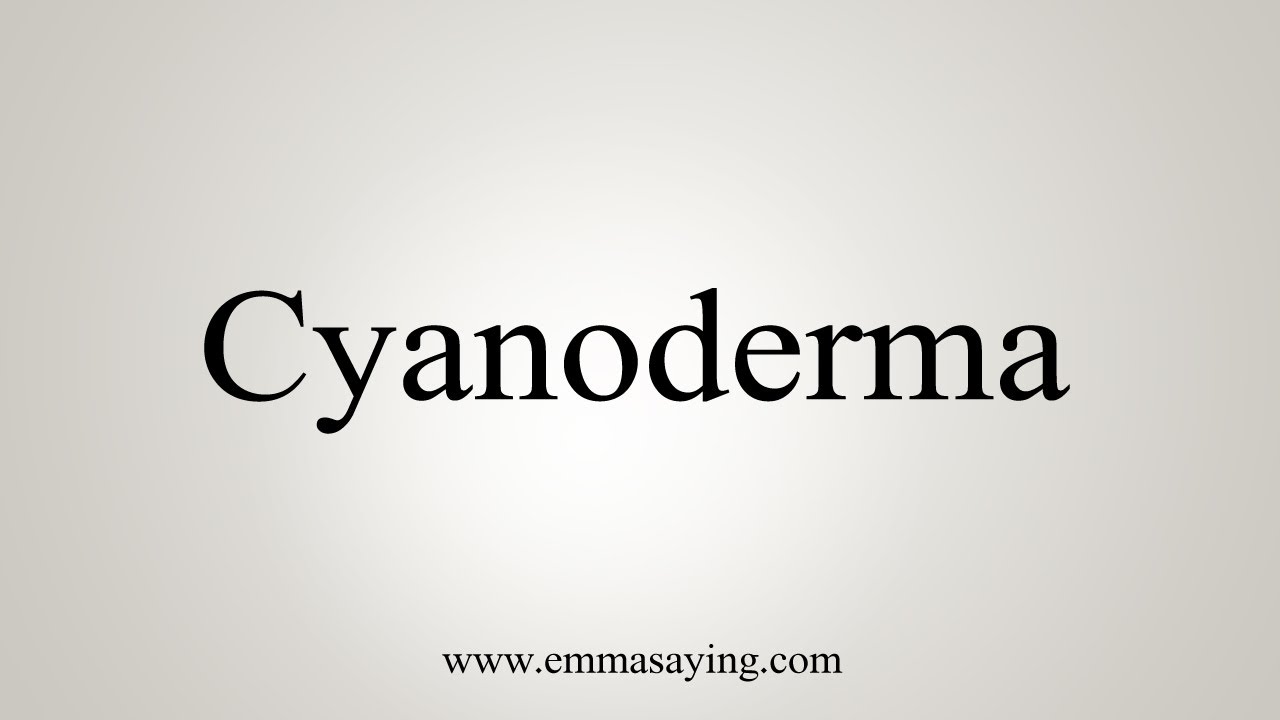 How To Say Cyanoderma - YouTube