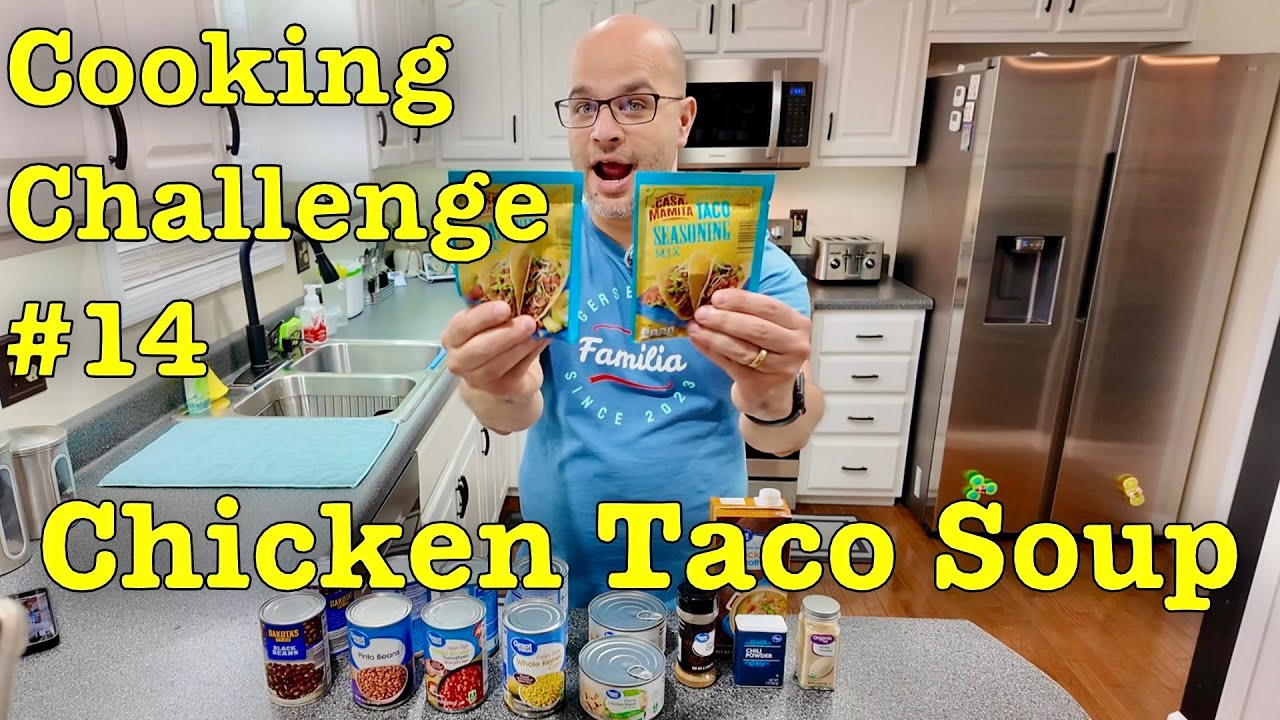 Cooking Challenge 14 / Chicken Taco Soup - YouTube