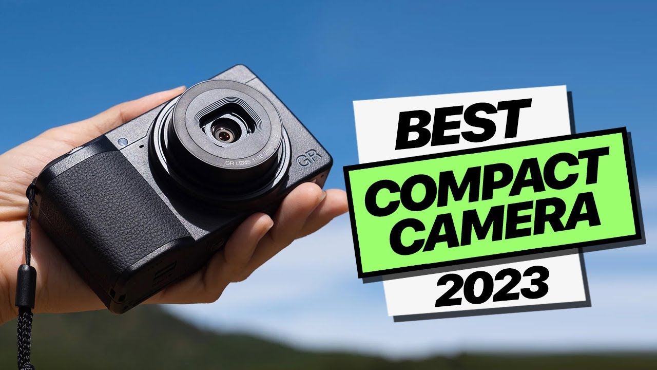 Best Compact Cameras for 2023: Small in Size, Big in Performance - YouTube