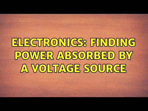 Electronics: Finding power absorbed by a voltage source (2 Solutions!!) - YouTube