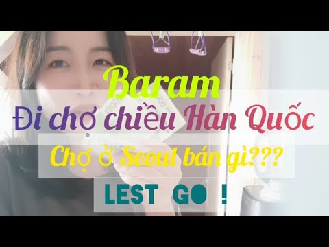 3# Baram TV - một mình đi chợ chiều dài hơn 2km ở seoul, đi tìm ộppa ...