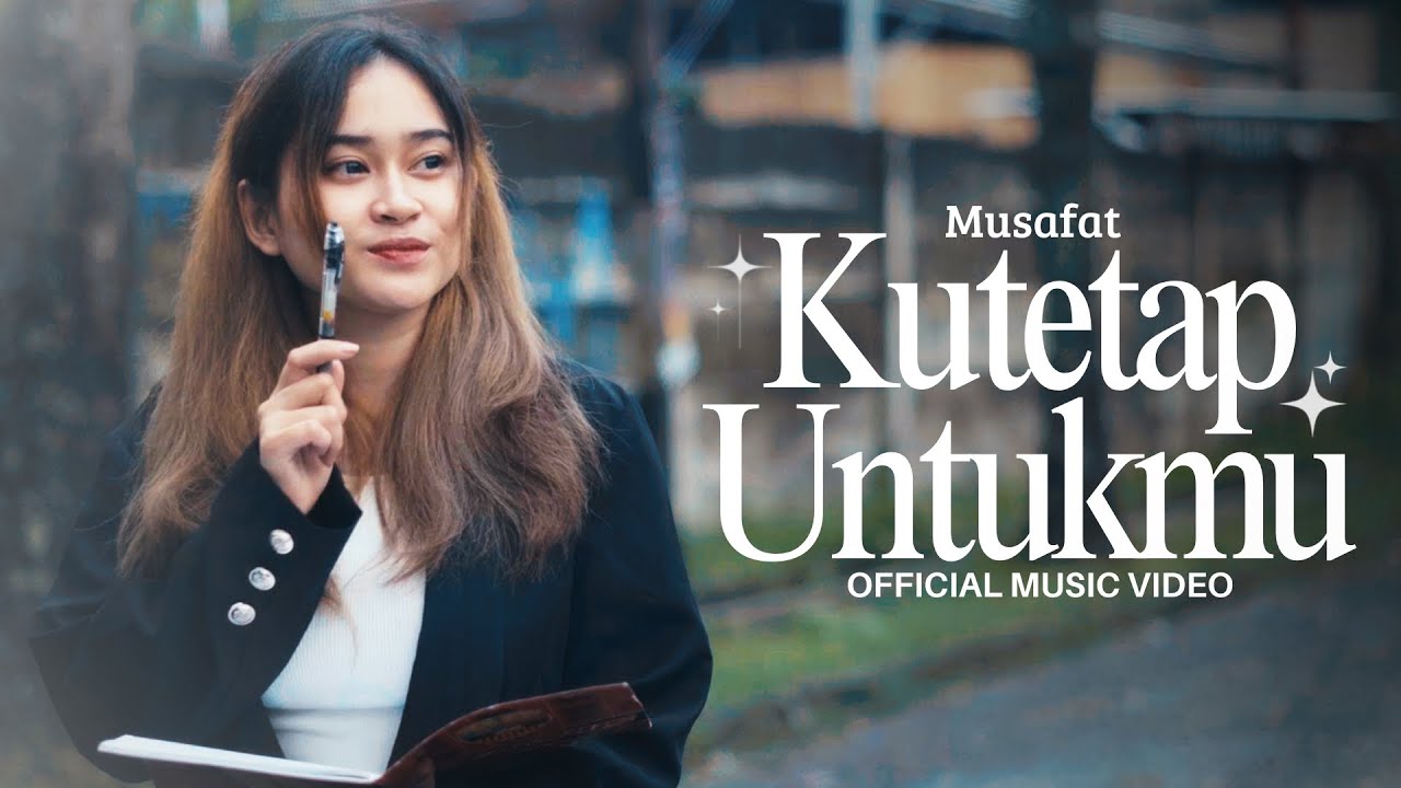 MUSAFAT - KUTETAP UNTUKMU (Official Music Video) - YouTube