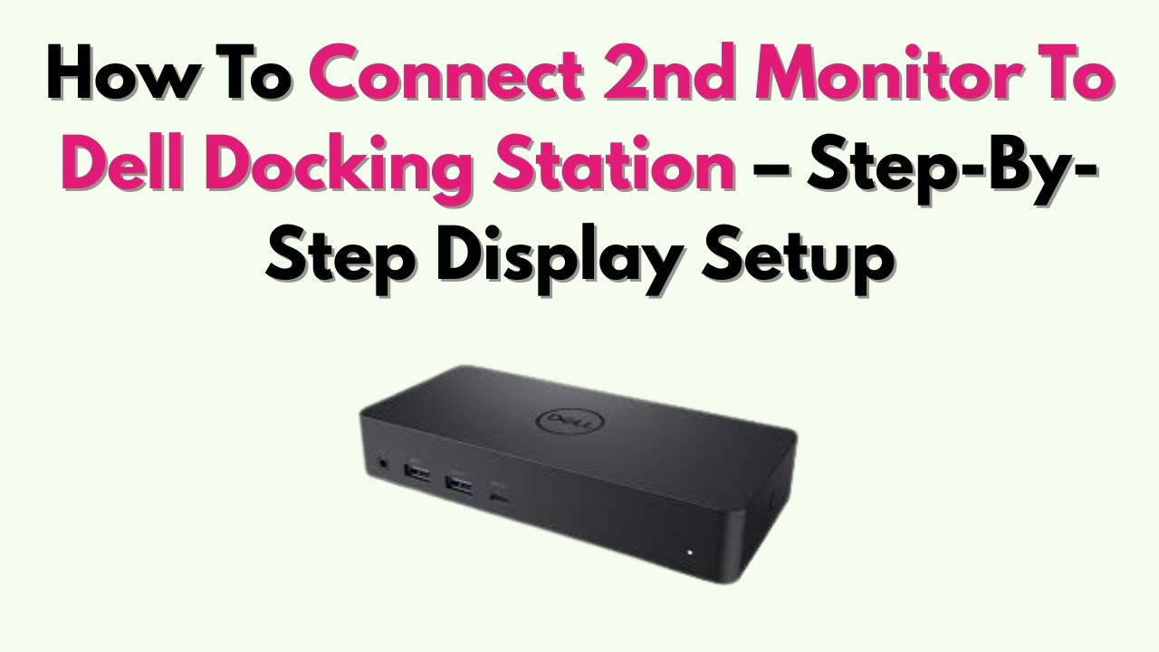 How To Connect 2nd Monitor To Dell Docking Station – Step-By-Step ...