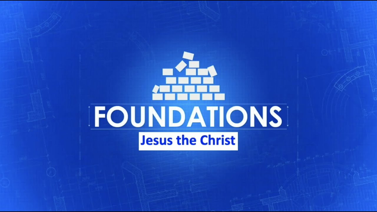 Foundations: Jesus the Christ - YouTube