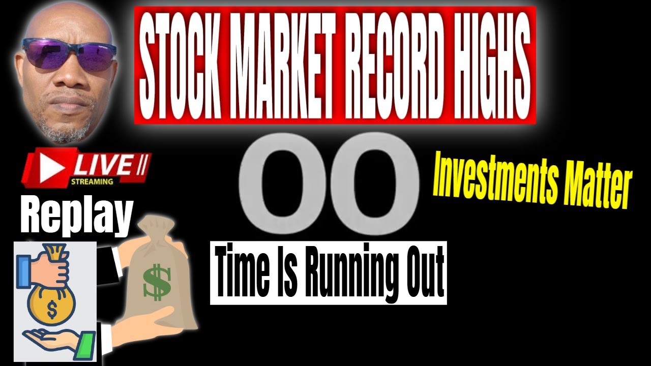 STOCK MARKET RECORD HIGHS. Time Is Running Out. Investments Matter ...