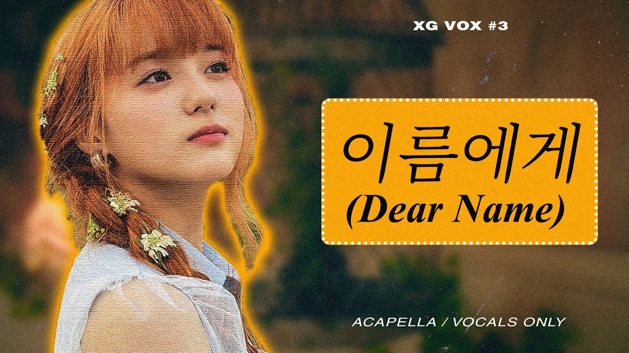 [XG VOX #3] ‘이름에게 (Dear Name)’ (JURIA) Clean Acapella / Vocals Only ...