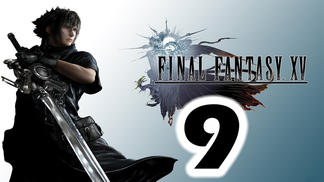 NIGHT=BAD TIMES Final Fantasy 15 Gameplay Walkthrough Part 9 - YouTube