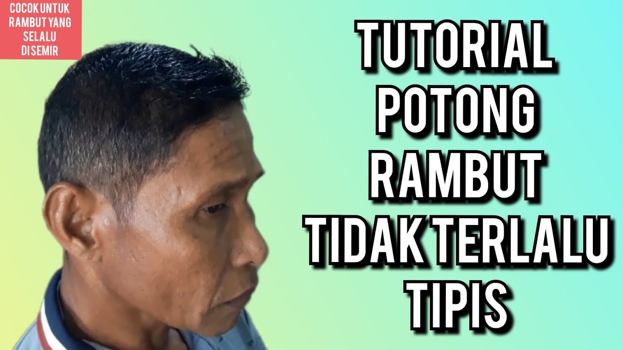 tutorial potong rambut - tidak terlalau tipis - cocok untuk rambut yang ...