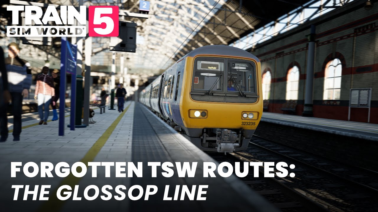 Forgotten TSW Routes: The Glossop Line FULL ROUTE - YouTube