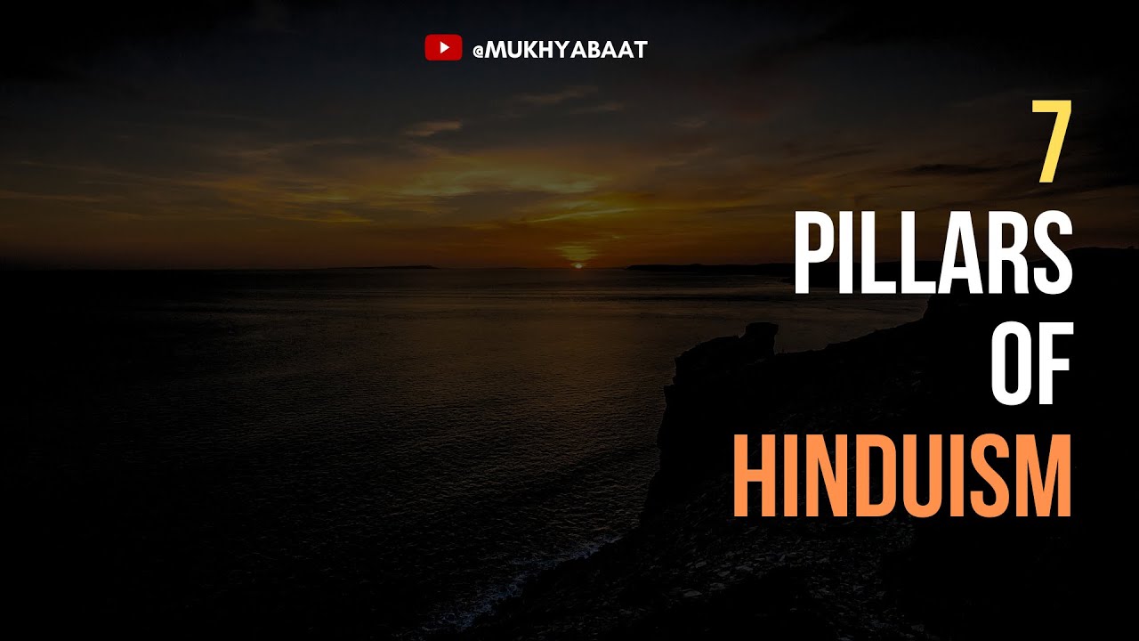 Unveiling the 7 Pillars of Hinduism | Exploring Core Beliefs and ...