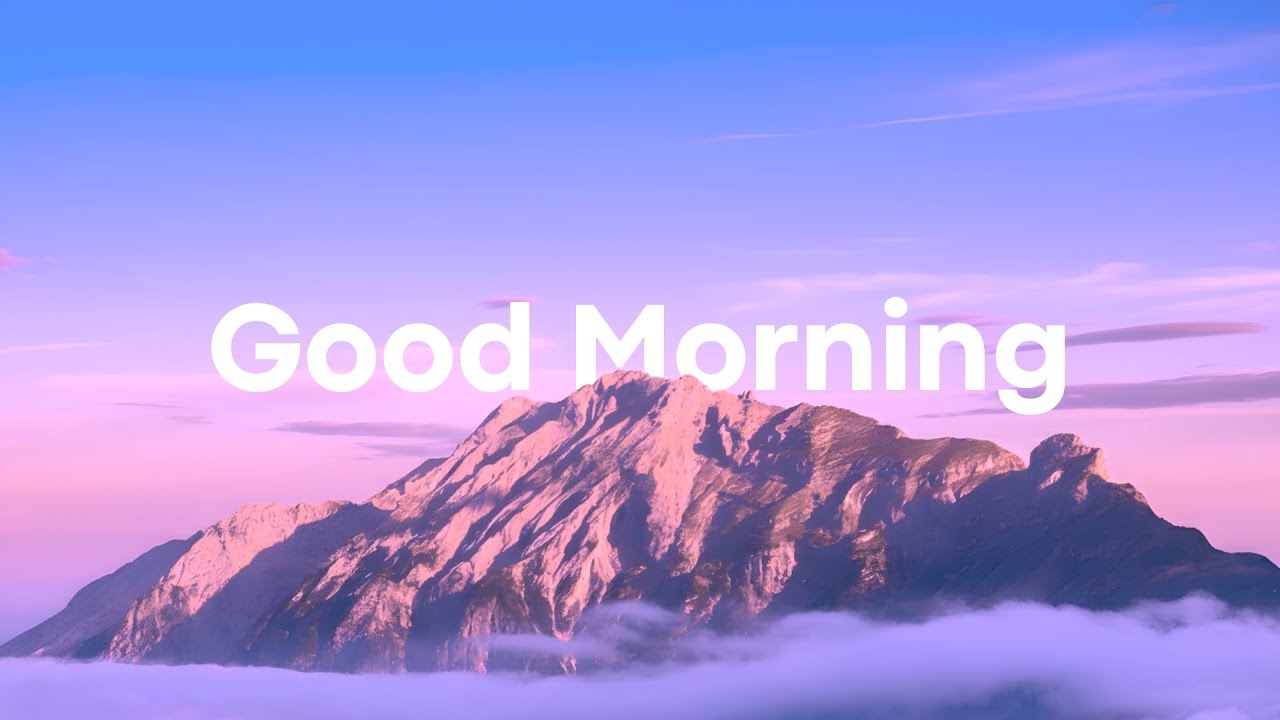 Good Morning ⛰️ Relaxing House Mix for a Fresh Morning - YouTube