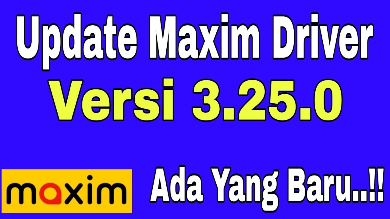 Update Maxim Driver..!! Maxim terbaru Versi 3.25.0 ~ Ada Yang Baru ...