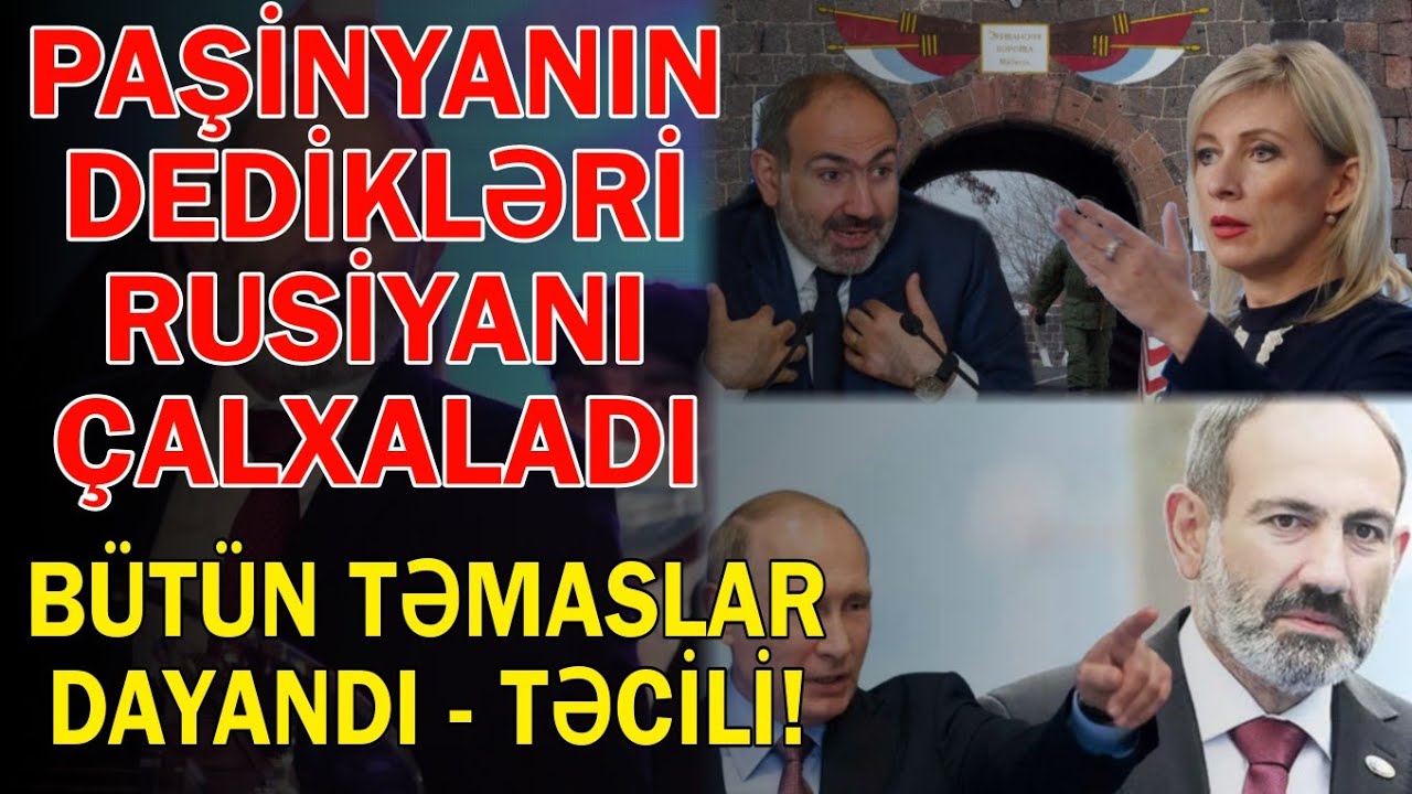 TƏCİLİ! Paşinyanın dedikləri Rusiyanı ÇALXALADI - Bütün təmaslar ...