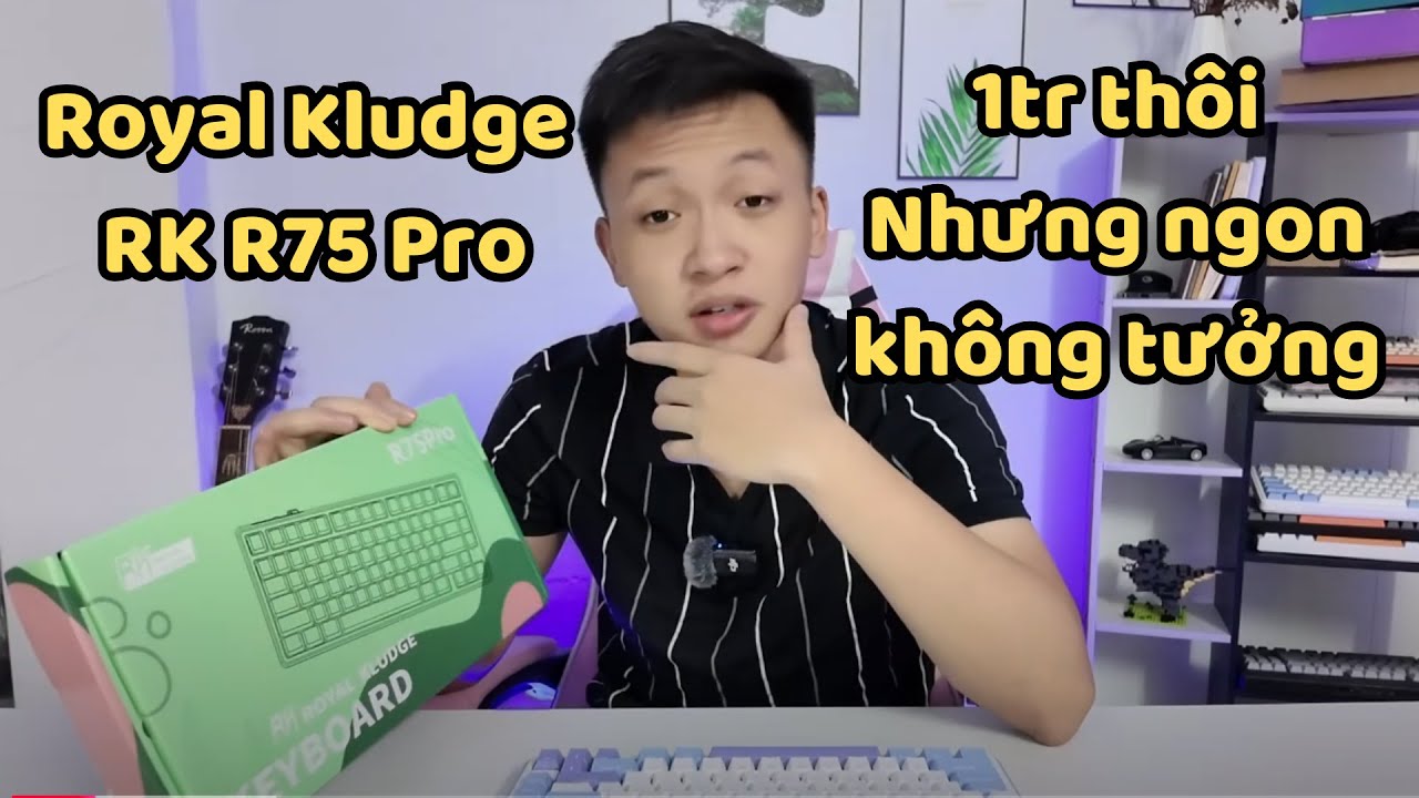 Trên tay phím cơ Royal Kludge RK R75 Pro ? Chưa đến 1tr nhưng đẹp không ...