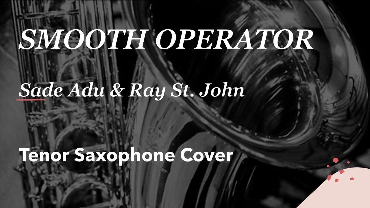 SMOOTH OPERATOR - Sade Adu & Ray St. John - Tenor saxophone cover - YouTube