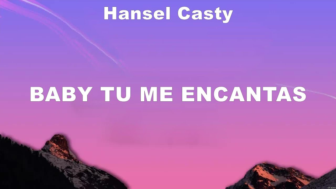 Hansel Casty - Baby Tu Me Encantas (Lyrics) Ed Sheeran, Karol G, Mariah ...