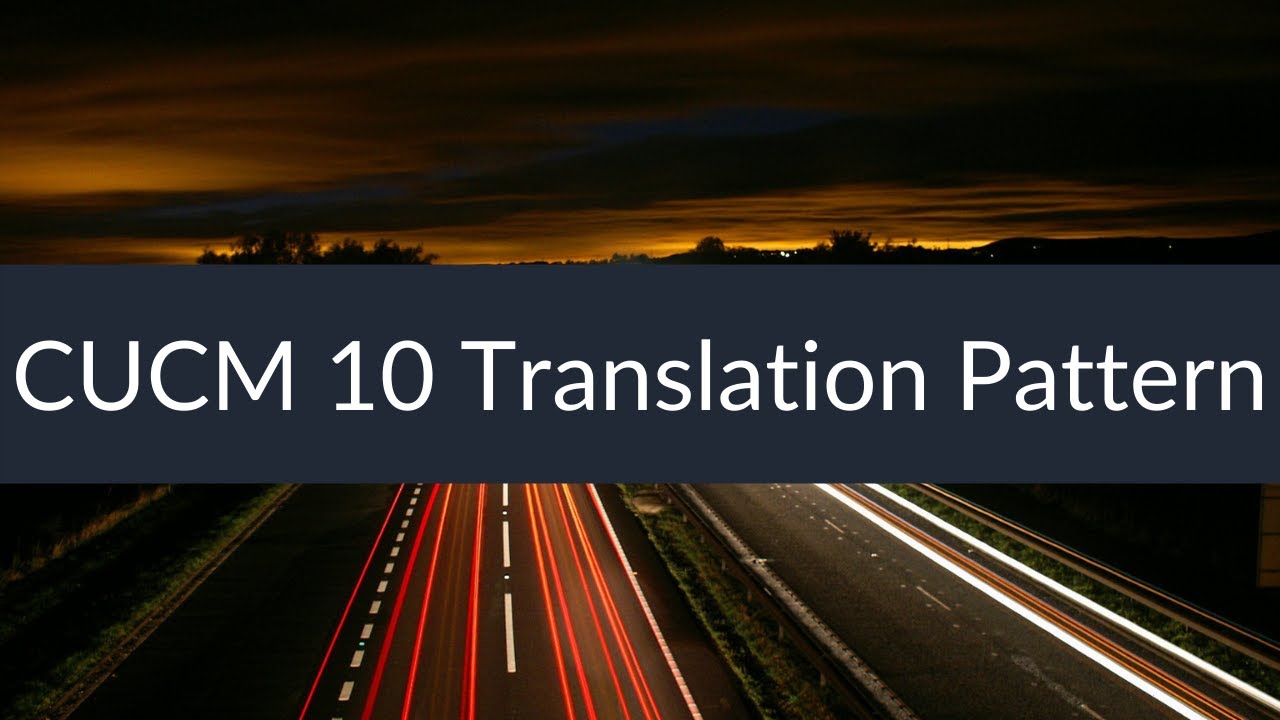 Sunset Learning - CUCM 10 Translation Pattern - YouTube