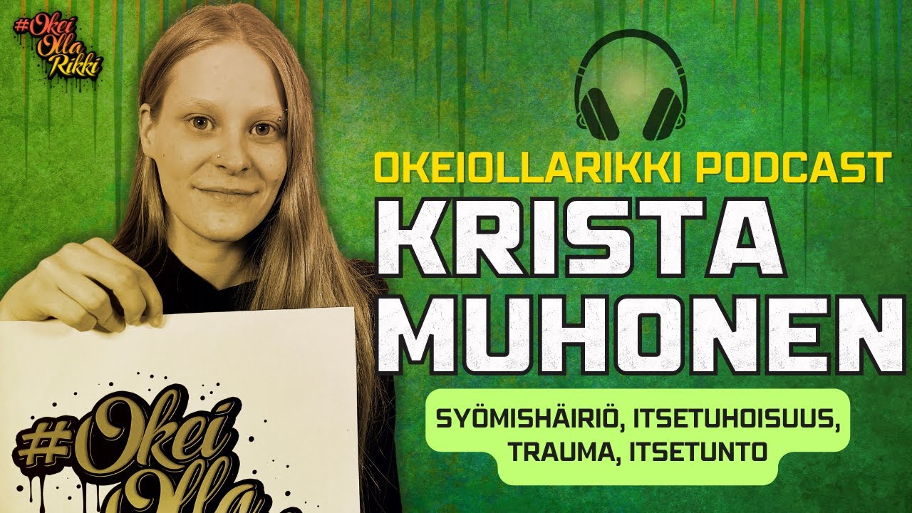 42. KRISTA MUHONEN - Syömishäiriö, itsetunto, trauma, itsetuhoisuus ...