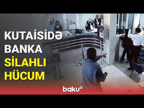 Kutaisidə banka silahlı hücum - BAKU TV