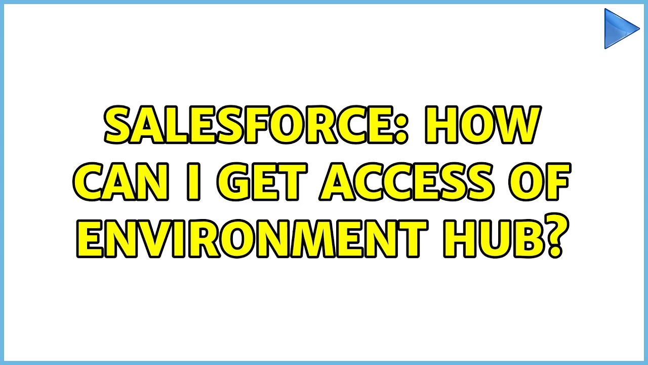 Salesforce: How can I get access of environment Hub? (2 Solutions ...