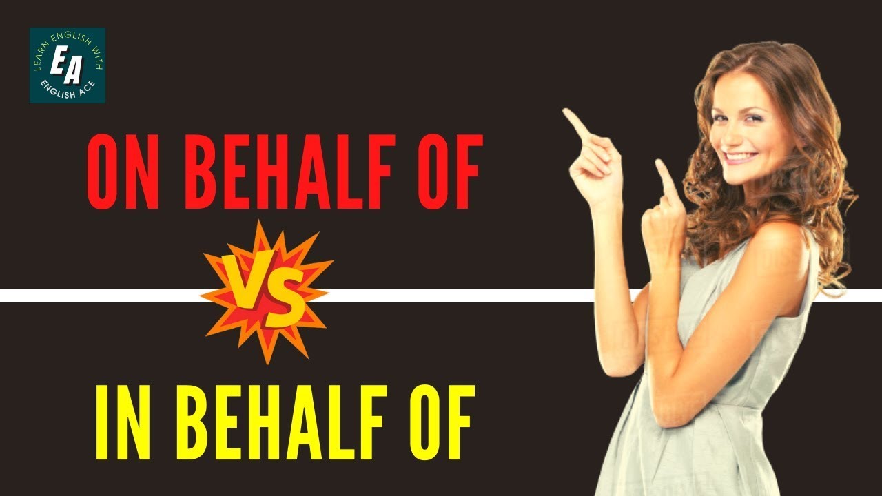 When to use "In behalf of" and "On behalf of" - YouTube