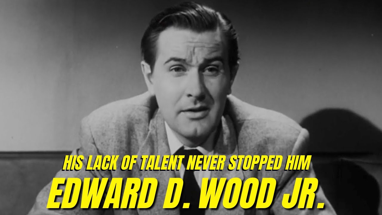 His Lack of Talent Never Stopped Him | Edward D. Wood Jr. - YouTube