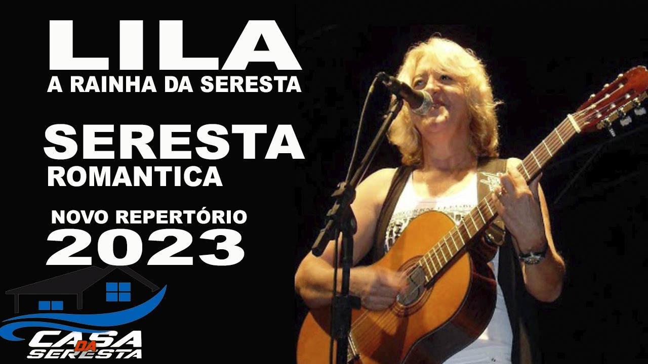 LILA A RAINHA DA SERESTA 2023 - REPERTÓRIO NOVO DE SERESTA ROMANTICA ...