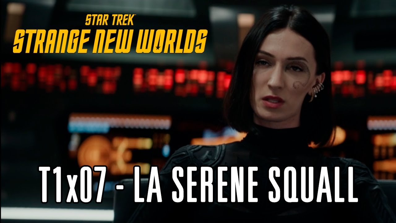 Análisis STAR TREK STRANGE NEW WORLDS | T1x07 - La Serene Squall | CON SPOILERS - YouTube