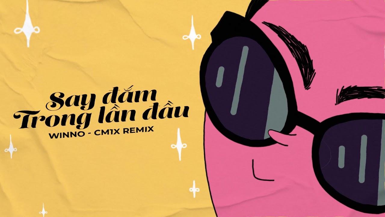 Say Đắm Trong Lần Đầu (CM1X Remix) - @HUSTLANG Winno - YouTube