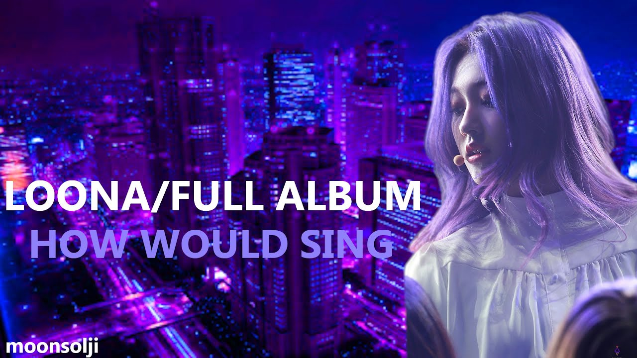 LOONA - [NIGHT CONCEPT] GIVING LOONA A SECOND FULL ALBUM WITH LINE ...