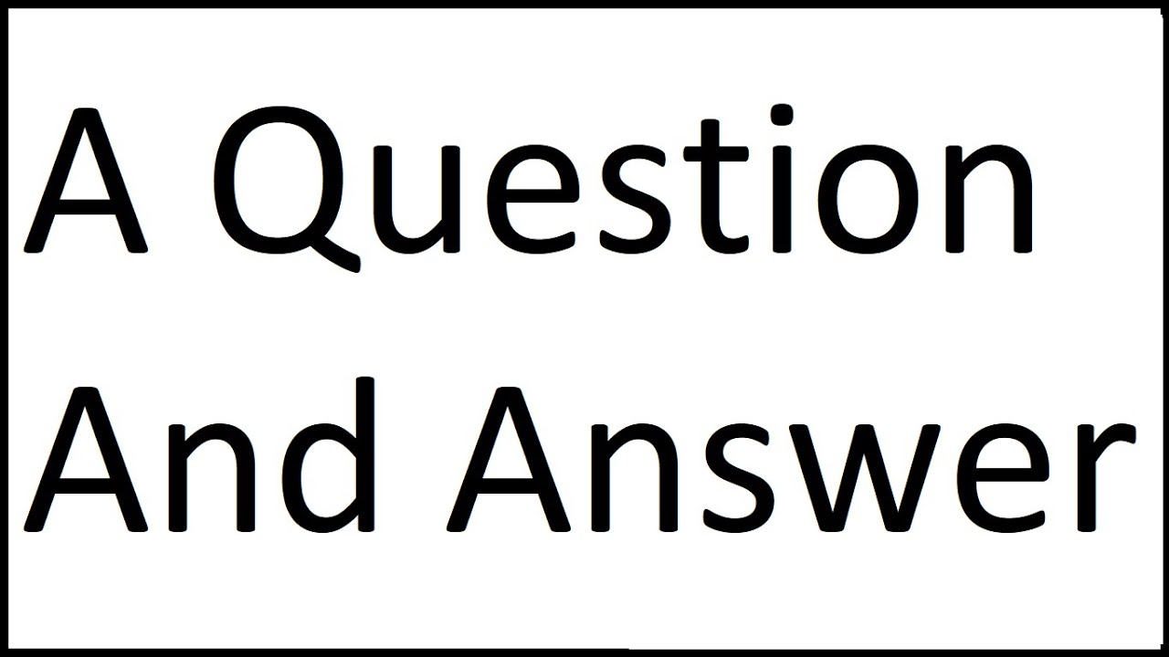 A Question And Answer - YouTube