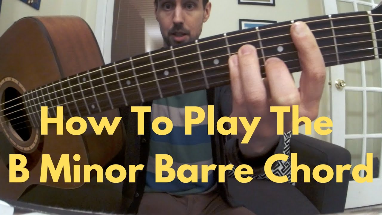 How To Play The B MInor Barre Chord On Guitar - Guitar Lessons Under 5 ...