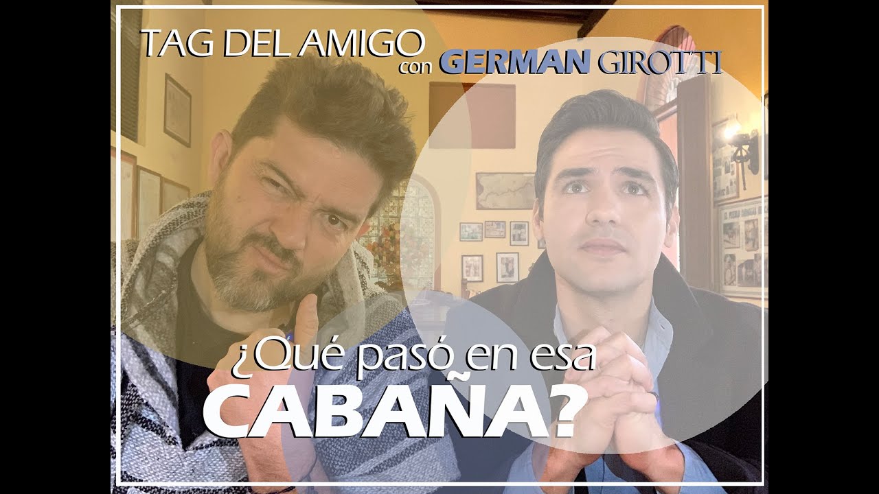¿Qué pasó en esa cabaña? Tag del amigo con Germán Girotti y Ponchote ...