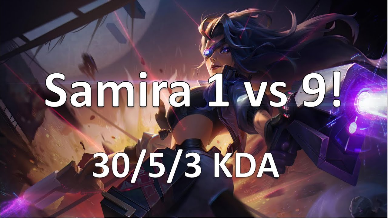 Samira 1 vs 9!!! 2 QUADRAS 30 kills - Samira Full Game - YouTube