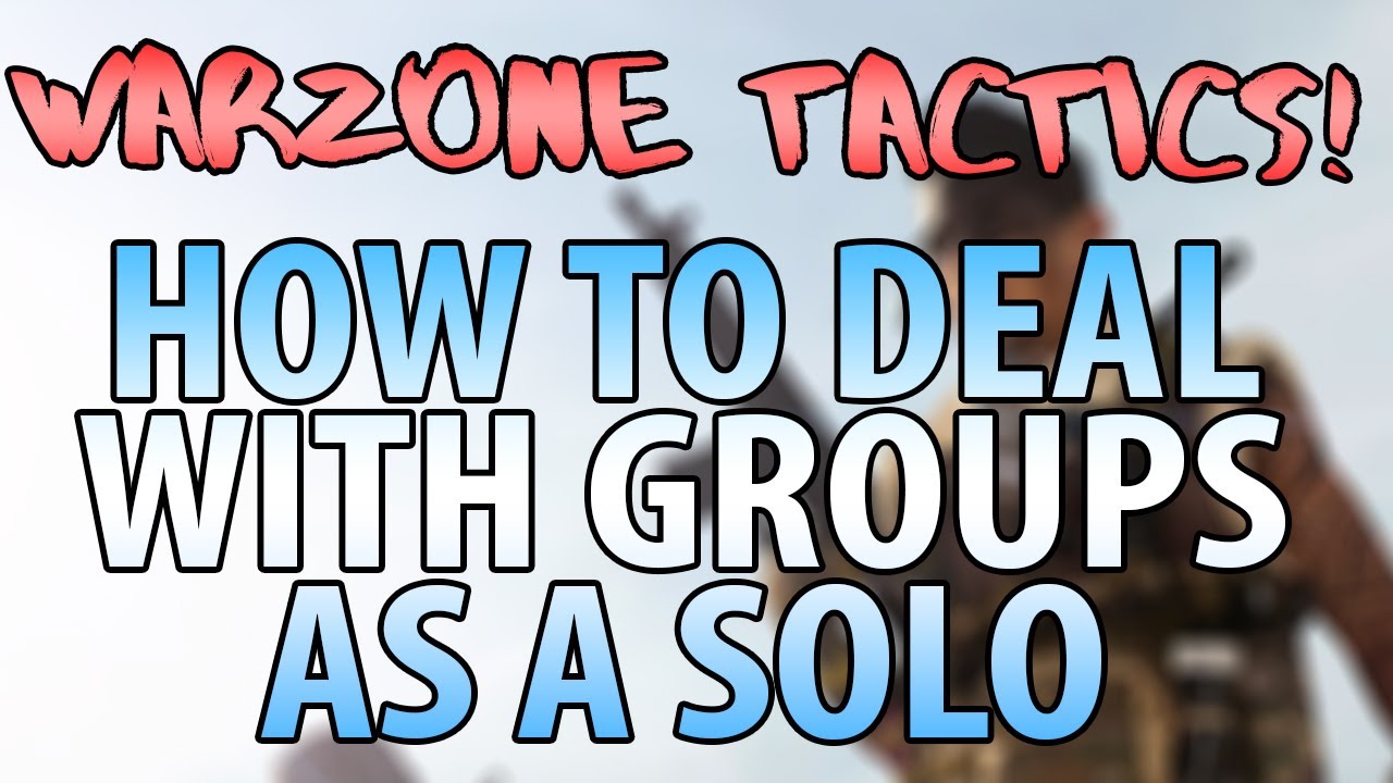 How to deal with groups as a Solo | WARZONE TACTICS! | Call of Duty ...