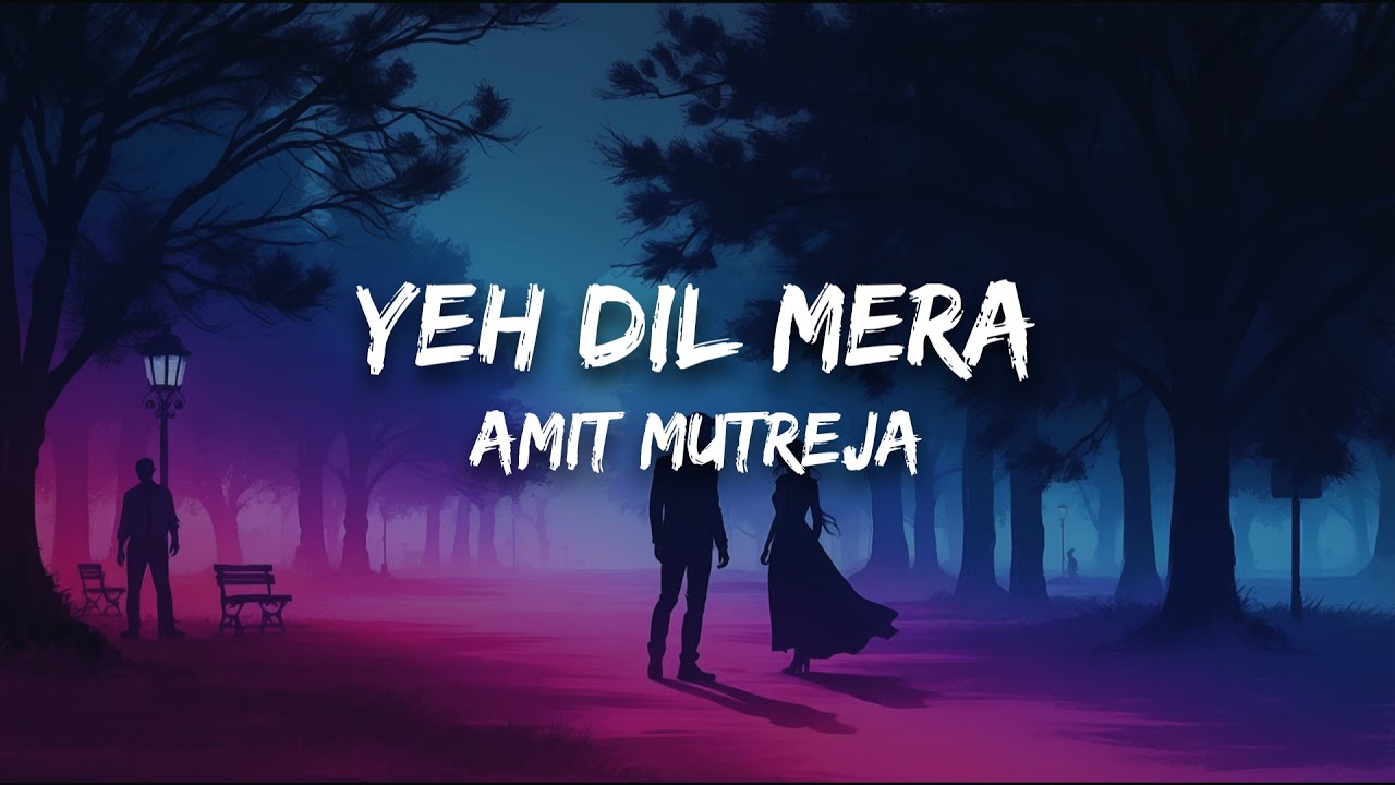 Amit Mutreja - Yeh Dil Mera (Lyrics) | King of Kotha - YouTube