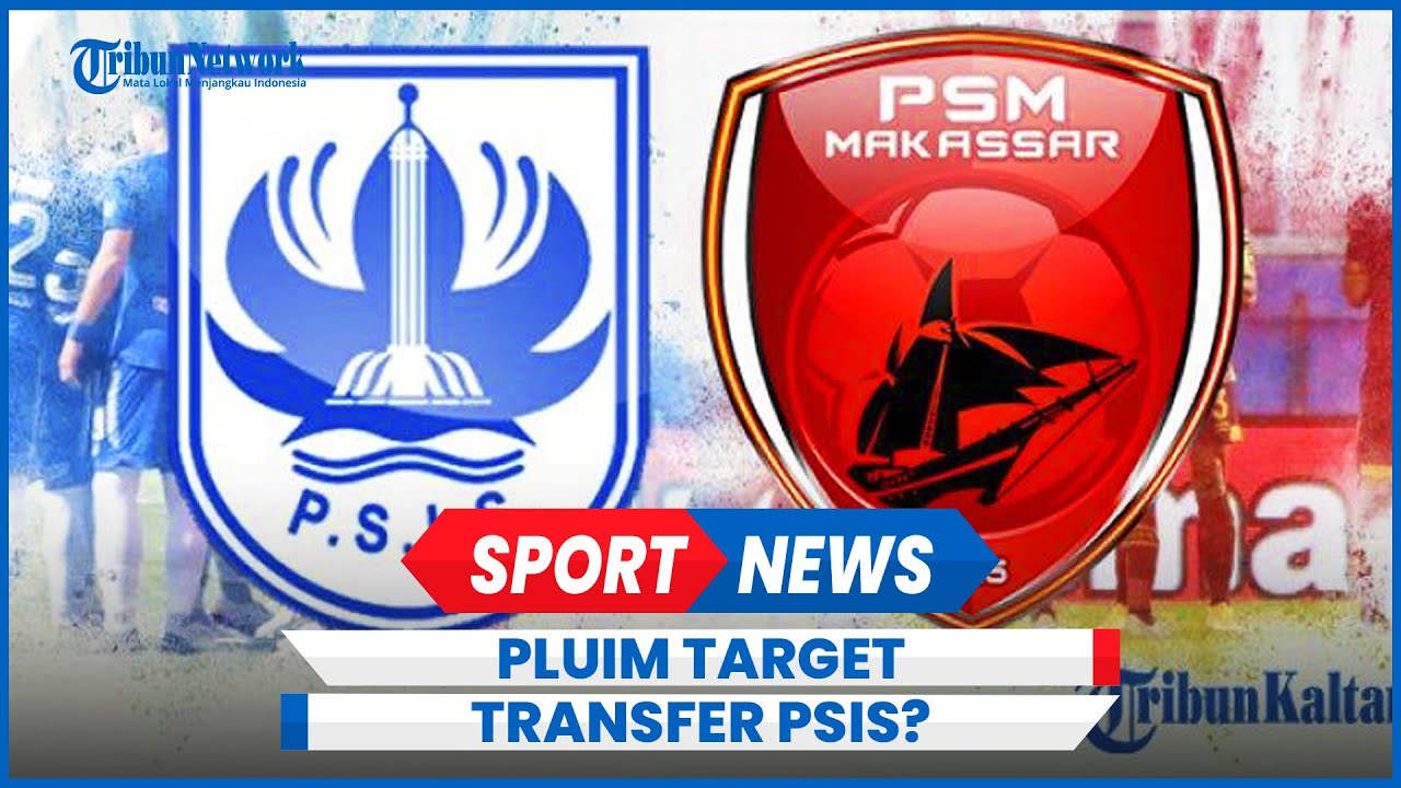 PSIS Vs PSM Liga 1, Mahesa Jenar Dirumorkan Gaet Kapten Juku Eja Wiljan ...