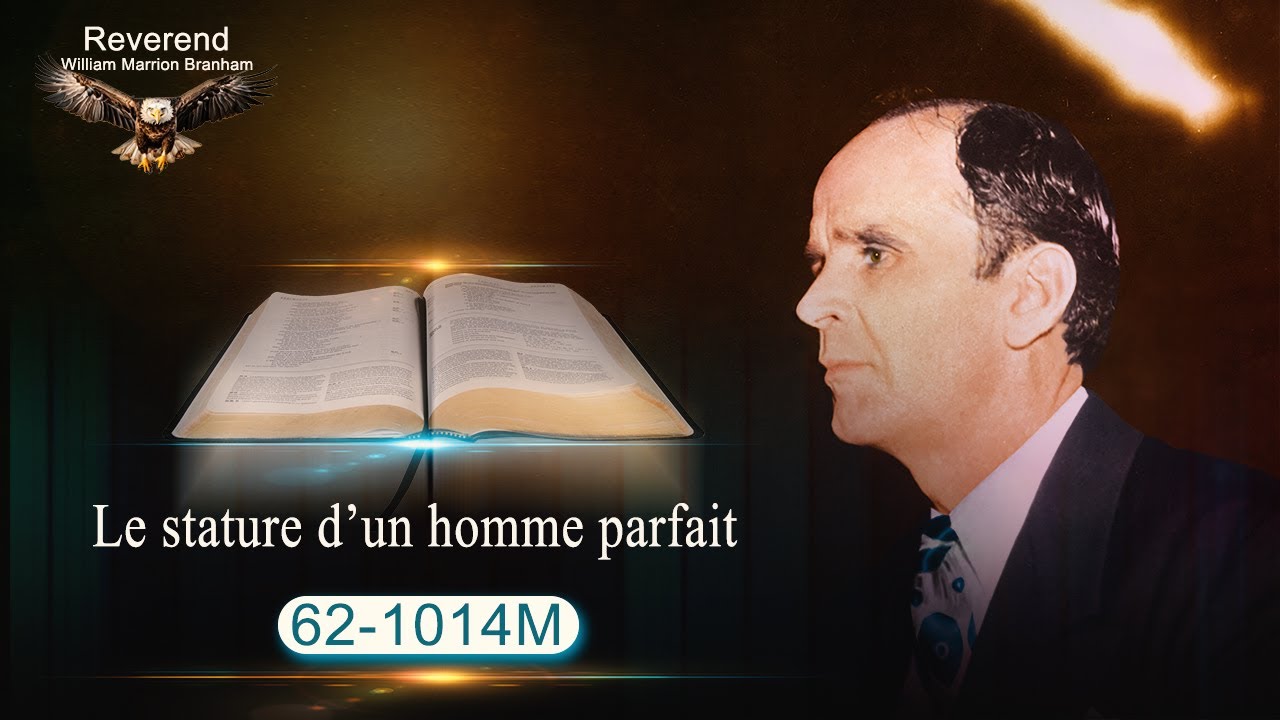 Le stature d'un homme parfait William Marrion Branham 62-1014M - YouTube