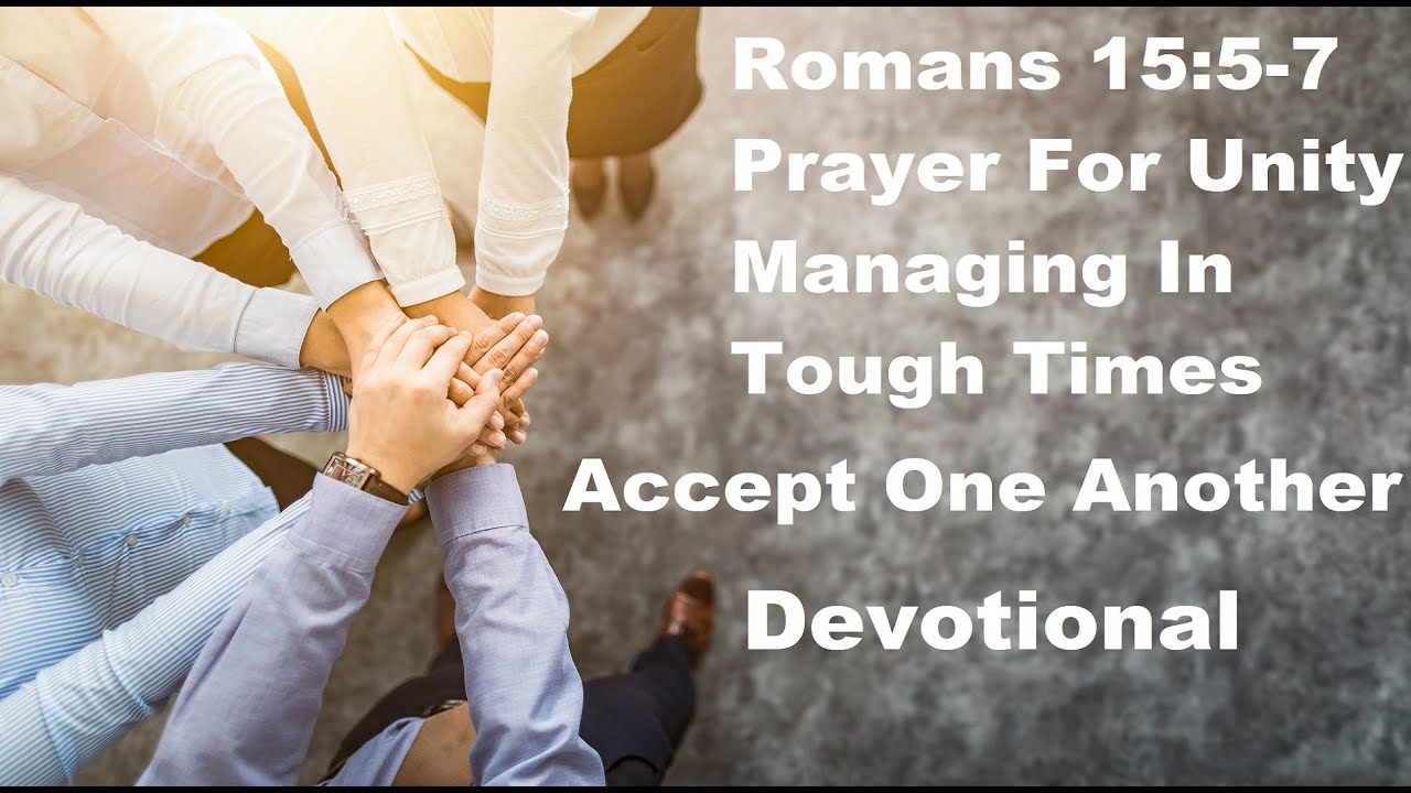 Romans 15:5-7 Prayer For Unity Accept One Another Devotional Managing ...