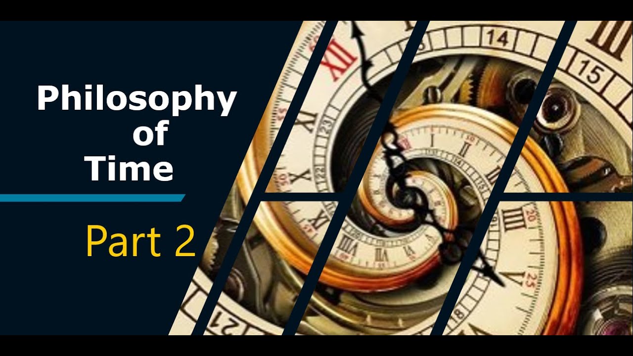 Introduction to the Philosophy of Time, Part 2. - YouTube