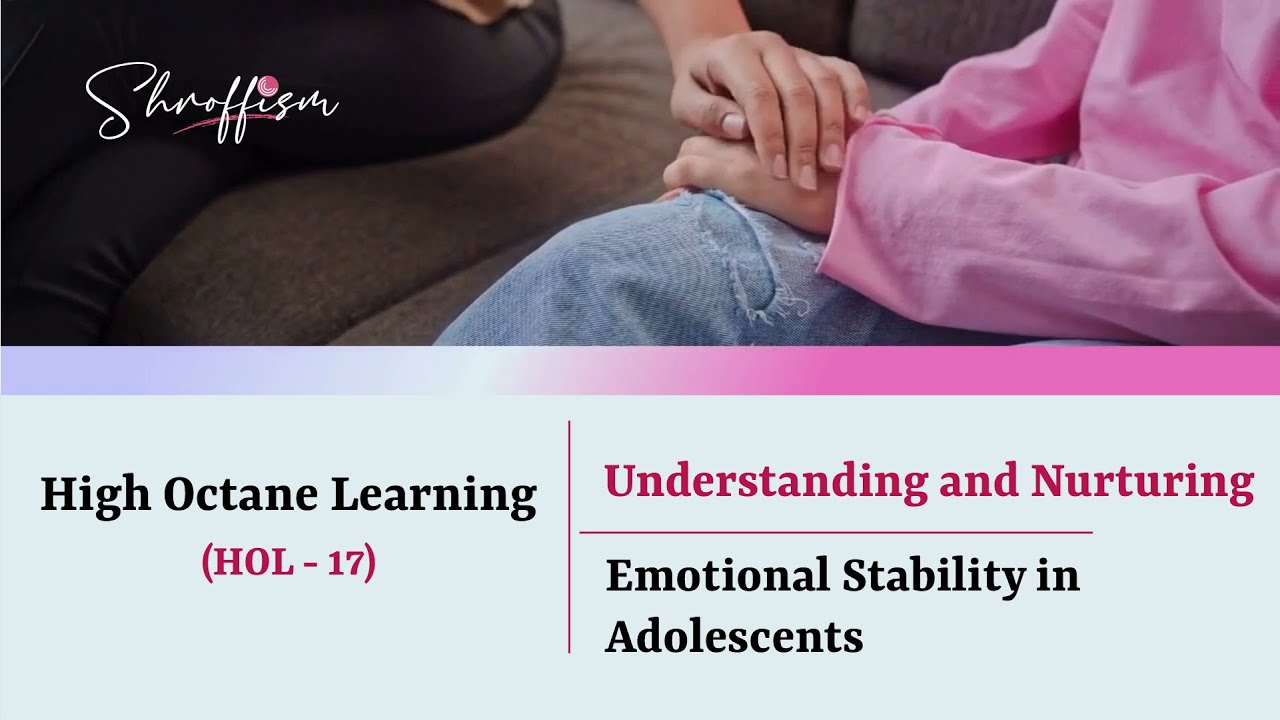 Understanding & Nurturing Emotional Stability in Adolescents : HOL 17 ...