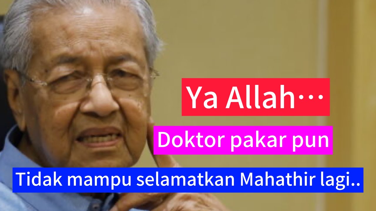 Sah, MAHATHIR TIDAK BOLEH DISELAMATKAN LAGI!!😭😭 doktor pakar pun tak mampu selamatkan.. - YouTube